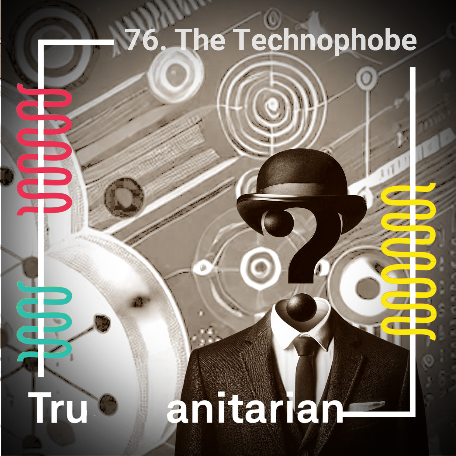 76. The Technophobe - Trumanitarian